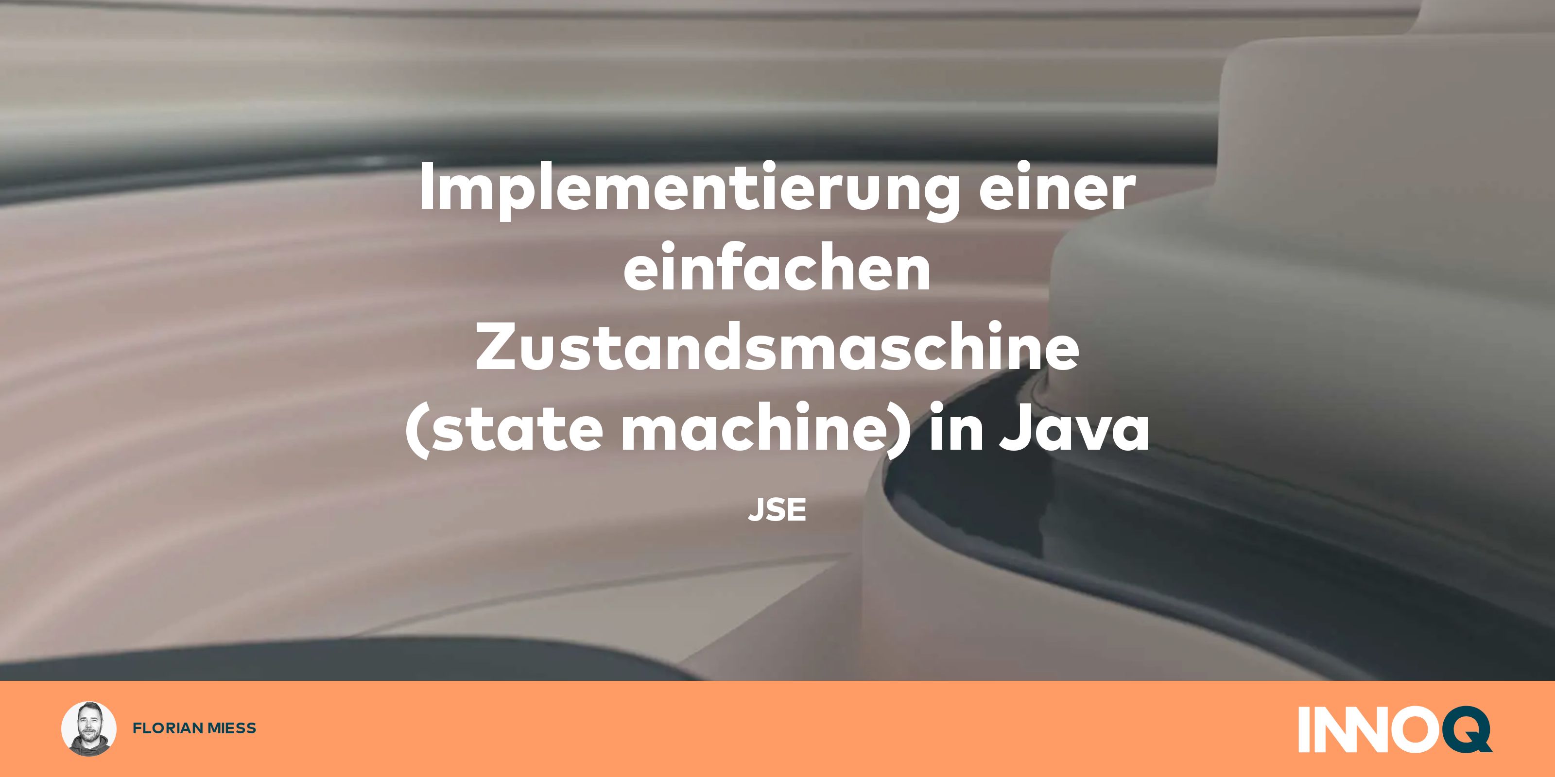 Implementierung einer einfachen Zustandsmaschine (state machine) in Java – INNOQ