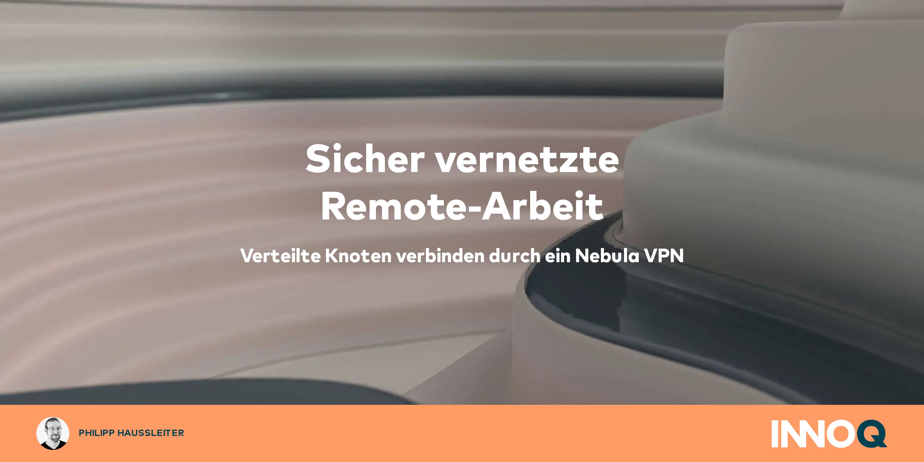 Sicher vernetzte Remote-Arbeit – INNOQ