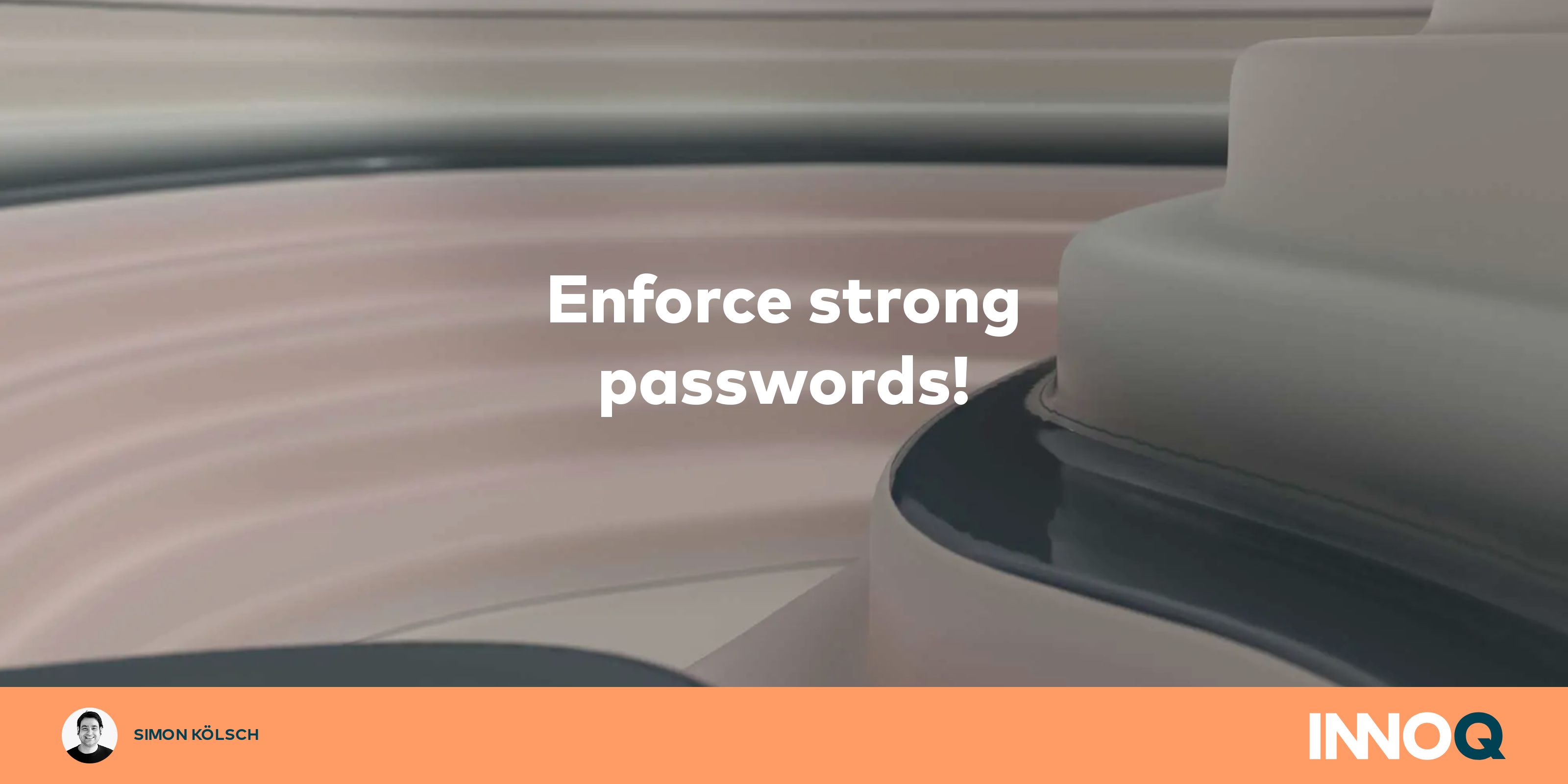 Enforce strong passwords! – INNOQ