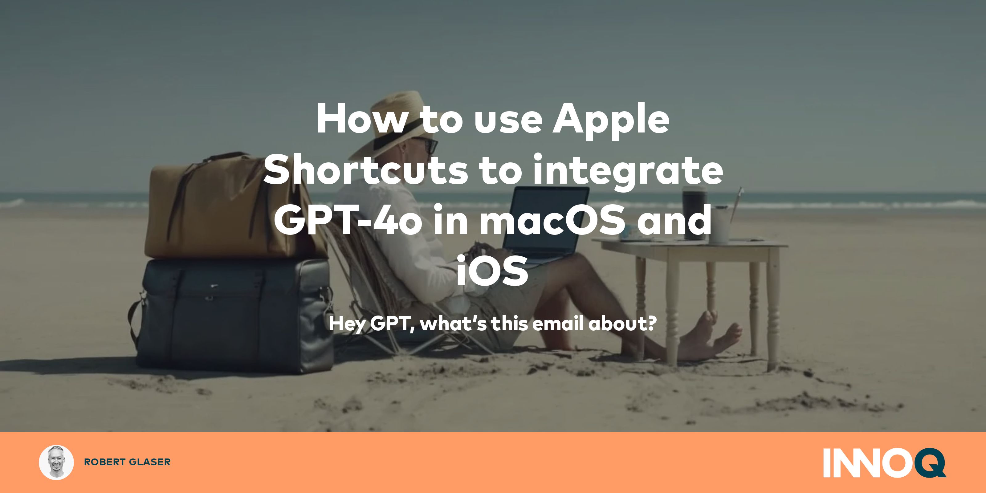 How To Use Apple Shortcuts To Integrate Gpt 4o In Macos And Ios Innoq 